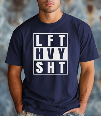 LFT HVY SHT T-Shirt, Bold Gym & Weightlifting Tee, Gift for Weightlift